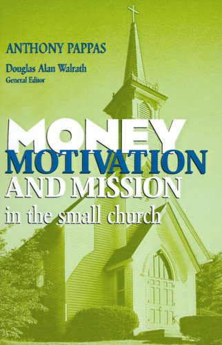 Money, Motivation, and Mission in the Small Church: Pappas, Anthony: 9780817011468: Amazon.com ...