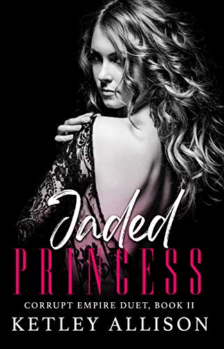 Jaded Princess (Corrupt Empire Duet Book 2) - Kindle edition by Allison ...