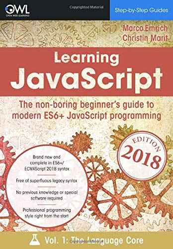 Learning JavaScript: The non-boring beginner's guide to modern (ES6+) JavaScript programming Vol ...