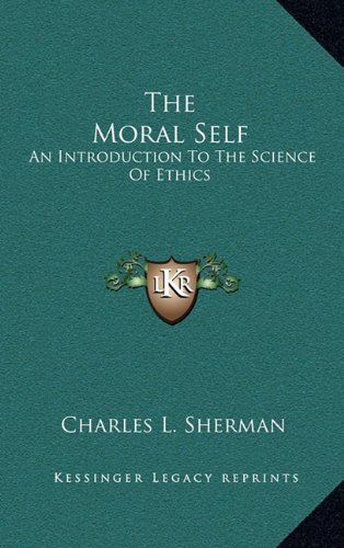 The Moral Self: An Introduction To The Science Of Ethics: Sherman ...