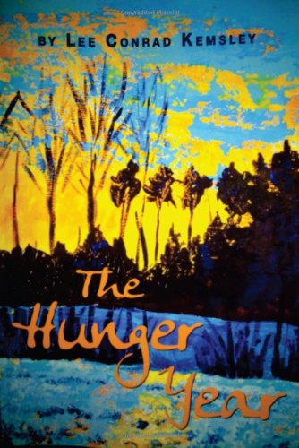 The Hunger Year: Lee Conrad Kemsley: 9781935922216: Amazon.com: Books