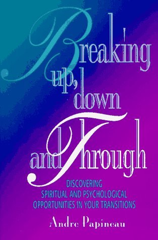 By Andre Papineau - Breaking Up, Down and Through: Discovering ...
