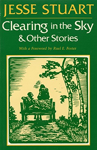 Clearing in the Sky and Other Stories: Stuart, Jesse: 9780813115108 ...