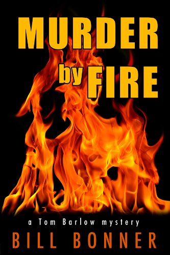 Murder by Fire (Tom Barlow Mysteries Book 1) eBook : Bonner, Bill ...