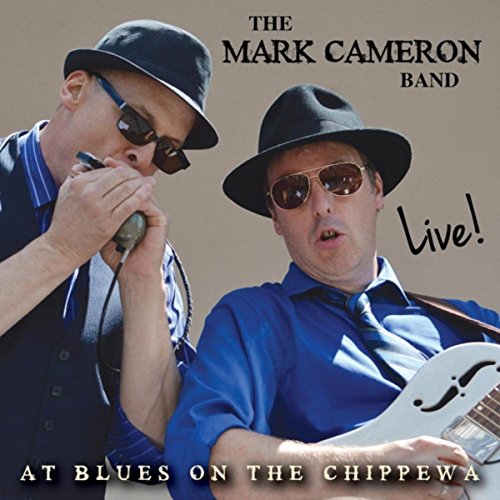 Play Live at Blues on the Chippewa by Mark Cameron on Amazon Music