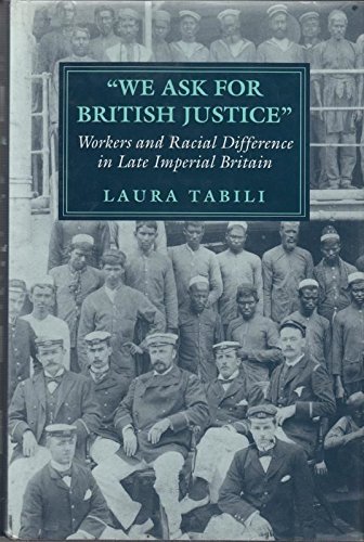 We Ask for British Justice: Workers and Racial Difference in Late ...