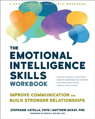 The Emotional Intelligence Skills Workbook: Improve Communication and ...