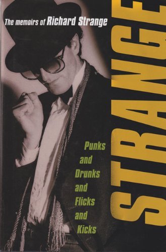Strange: Punks and Drunks, Flicks and Kicks- The Memoirs of Richard ...