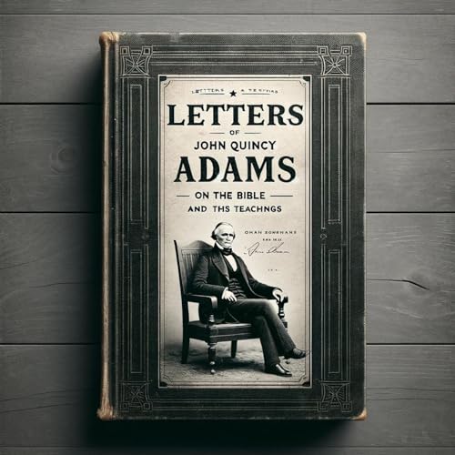 Amazon.com: Letters of John Quincy Adams to His Son, on the Bible and ...