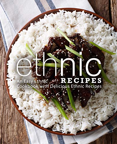 Ethnic Recipes: An Easy Ethnic Cookbook with Delicious Ethnic Recipes ...