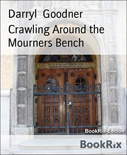 Amazon.com: Crawling Around the Mourners Bench eBook : Goodner, Darryl ...