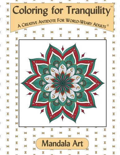 Coloring For Tranquility: Mandala Art: Coloring For Tranquility ...