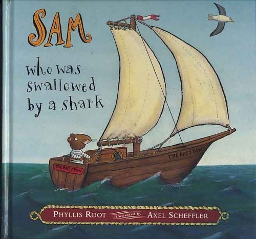 Sam Who Was Swallowed by a Shark: Root, Phyllis, Scheffler, Axel ...
