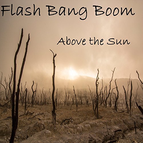 Amazon.com: Flash Bang Boom : Above the Sun: Digital Music