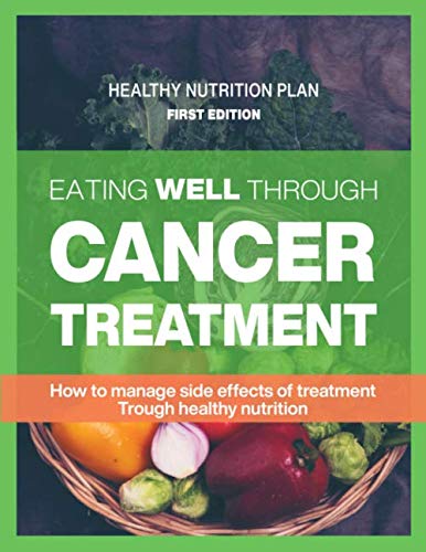 Eating well through cancer treatment: Healthy nutrition plan for cancer ...