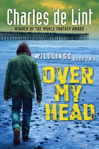 Over My Head: Wildlings Series Book Two: De Lint, Charles ...