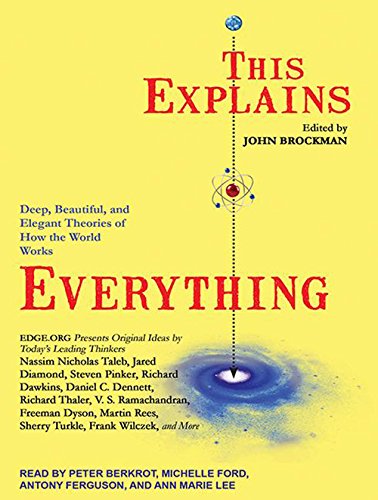 Buy This Explains Everything: Deep, Beautiful, and Elegant Theories of ...