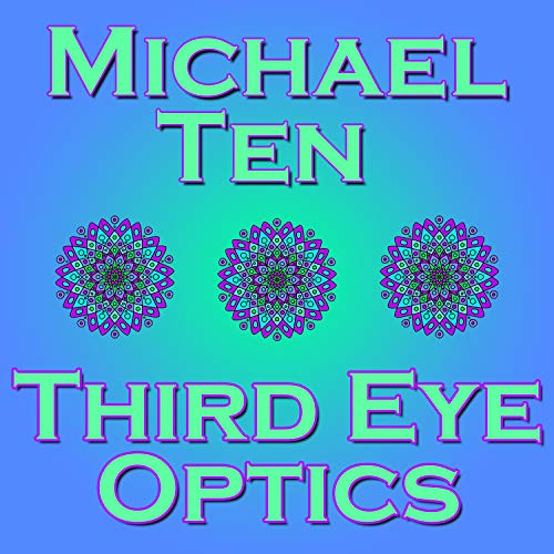 Play Third Eye Optics by Michael Ten on Amazon Music Unlimited