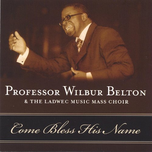 Play Come Bless His Name by Professor Wilbur Belton & the Ladwec Music ...