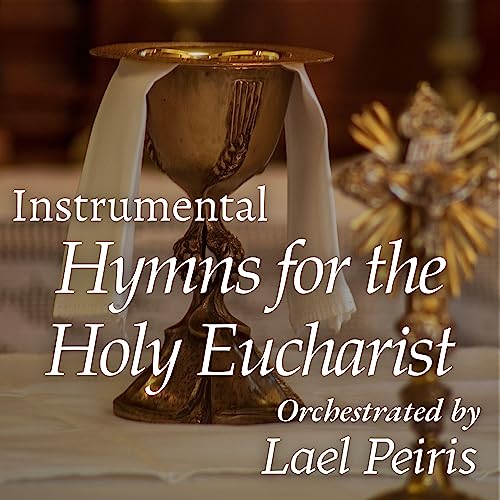 Amazon.com: Instrumental Hymns for the Holy Eucharist : Lael Peiris ...
