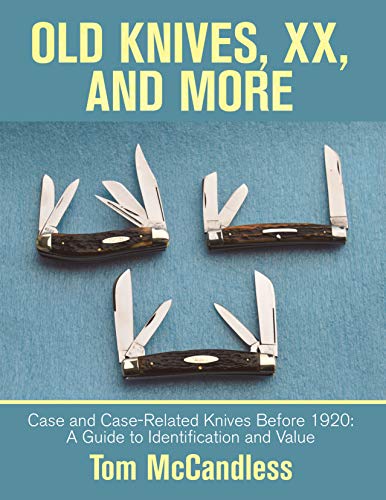 Old Knives, Xx, and More: Case and Case-Related Knives Before 1920: a ...