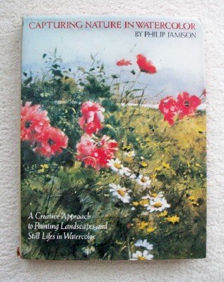 Capturing Nature in Watercolour by Philip Jamison (1980-09-30): Philip ...
