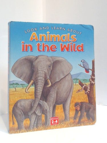 Look and Learn About Animals in the Wild (Look and Learn About ...