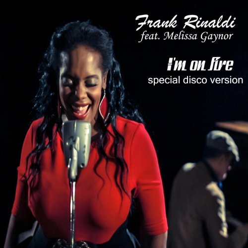 Play I'm On Fire (Special Disco Version) by Frank Rinaldi feat. Melissa ...