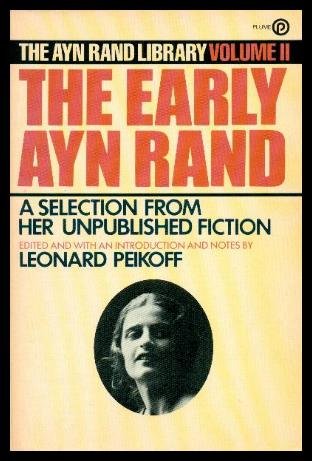 The Early Ayn Rand: Rand, Ayn, Peikoff, Leonard: 9780452257665: Amazon ...