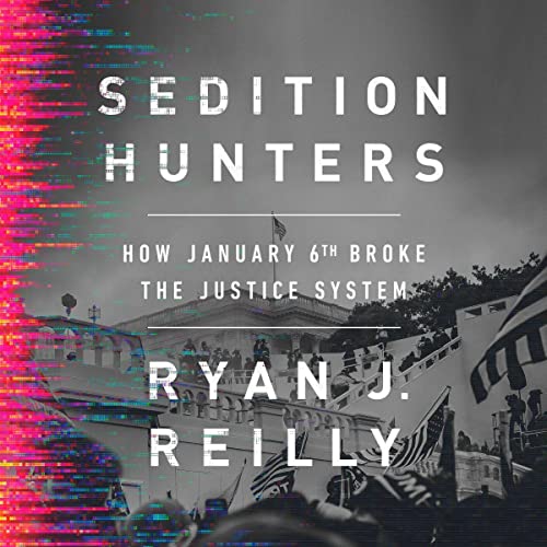 Amazon.com: Sedition Hunters: How January 6th Broke the Justice System ...