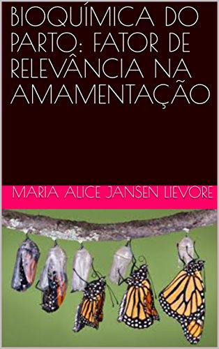 BIOQUÍMICA DO PARTO: FATOR DE RELEVÂNCIA NA AMAMENTAÇÃO eBook : LIEVORE ...