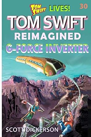 Tom Swift Lives! G-Force Inverter: gravity is deadly in both directions ...