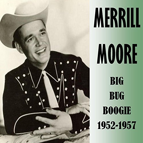 Big Bug Boogie 1952-1957 by Merrill Moore on Amazon Music - Amazon.co.uk