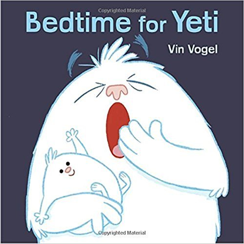 Bedtime for Yeti: Vin Vogel: 9781338265149: Amazon.com: Books