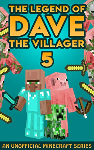 Dave the Villager 5: An Unofficial Minecraft Book (The Legend of Dave ...