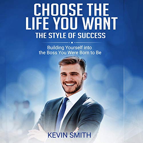 Choose the Life You Want: The Style of Success: Building Yourself into ...