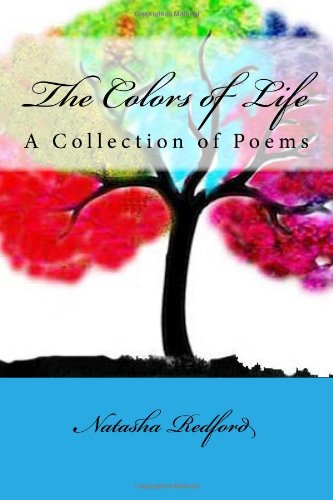 The Colors of Life: A Collection of Poems: Redford, Natasha ...