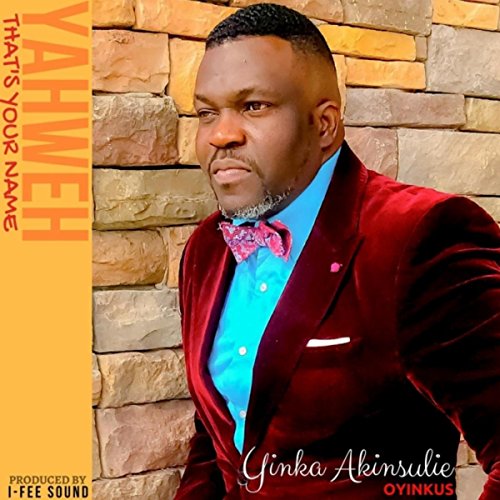 Play Yahweh, That's Your Name by Yinka Akinsulie on Amazon Music