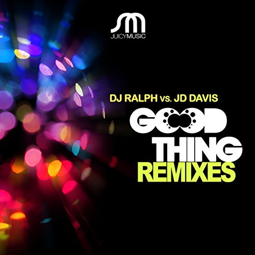 Play Good Thing Remixes by DJ Ralph Vs JD Davis on Amazon Music Unlimited