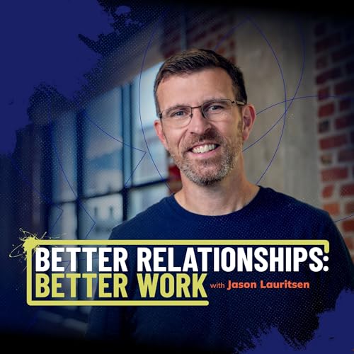 Amazon.com: Better Relationships: Better Work with Jason Lauritsen ...