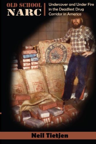 Old School Narc: Undercover and Under Fire in the Deadliest Drug ...