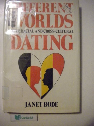 Different Worlds: Interracial and Cross-Cultural Dating by Janet Bode ...