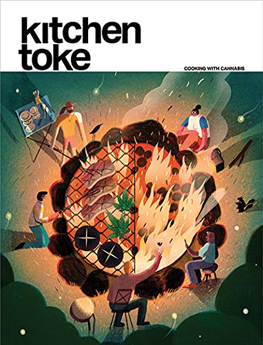 Kitchen Toke Magazine (Summer, 2018) Cooking with Cannabis: unknown ...