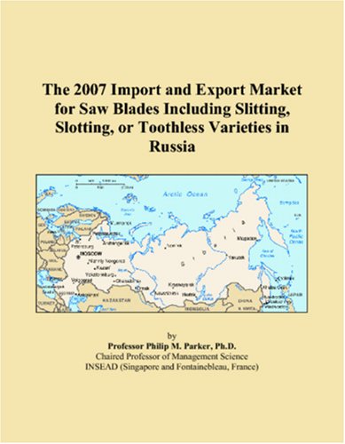 The 2007 Import and Export Market for Saw Blades Including Slitting ...