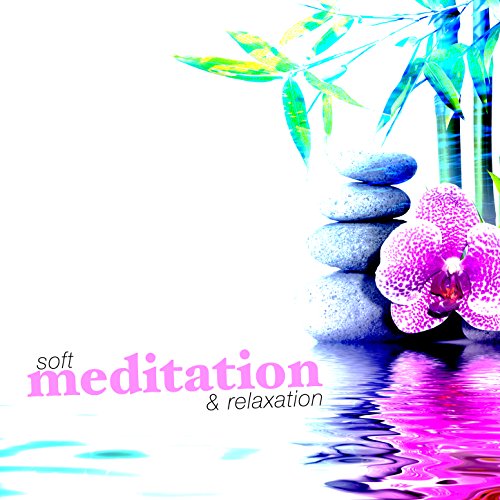 Play Soft Meditation & Relaxation by Meditation and Relaxation on ...