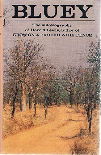 Bluey: The autobiography of Harold Lewis, author of Crow on a barbed ...