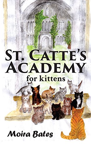 St. Catte’s Academy for Kittens - Kindle edition by Bates, Moira ...