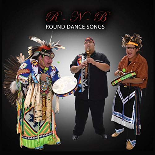 R-N-B Round Dance Songs von Rod Nettagog, Nathan Pelly & Bradlee Henry ...
