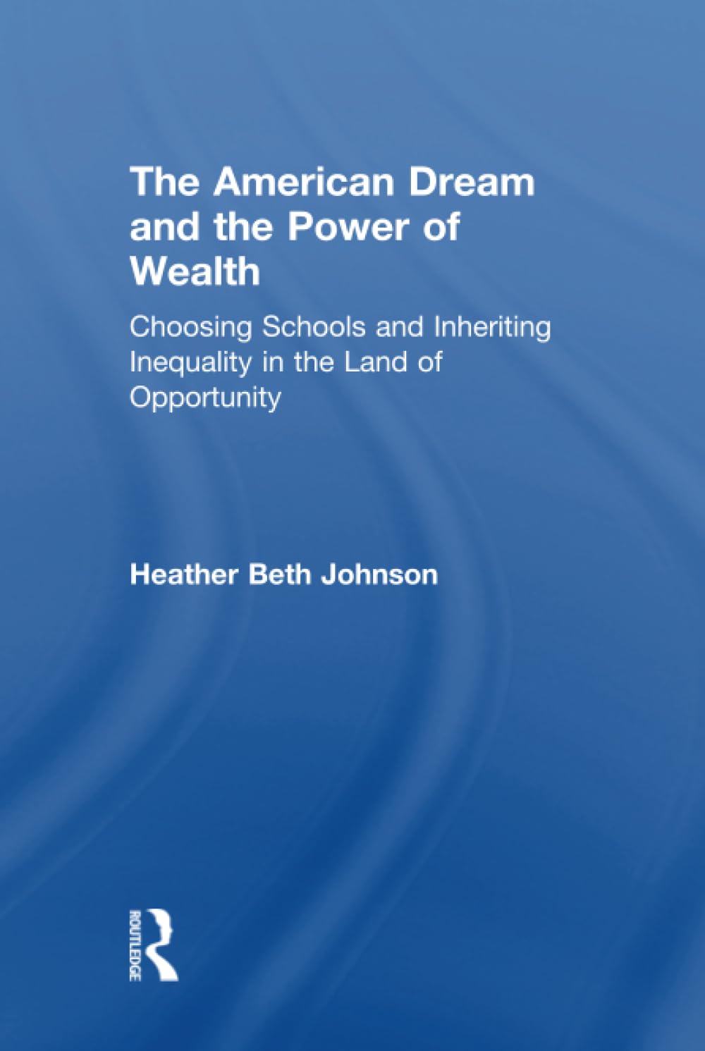 The American Dream and the Power of Wealth: 9780415832663: Economics ...