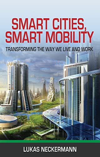 Amazon.com: Smart Cities, Smart Mobility: Transforming the Way We Live ...